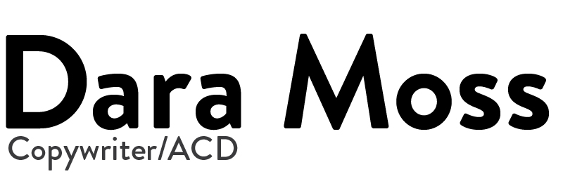 Dara Moss :: Sr Copywriter/ACD