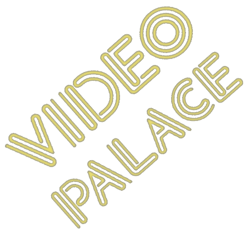 VIDEO PALACE