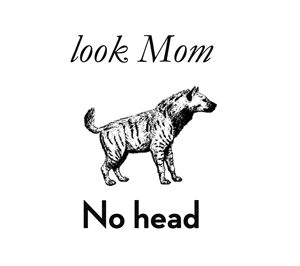 Look Mom No Head