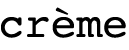 crème